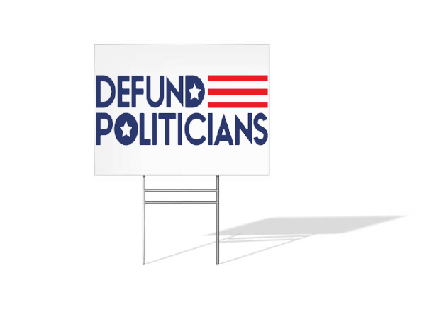 Defund Politicians Yard Sign – Drinkin' Bros